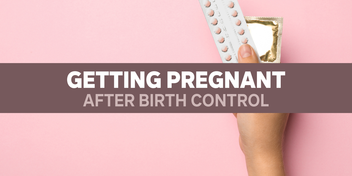 Getting Pregnant After Birth Control | Seeking Health